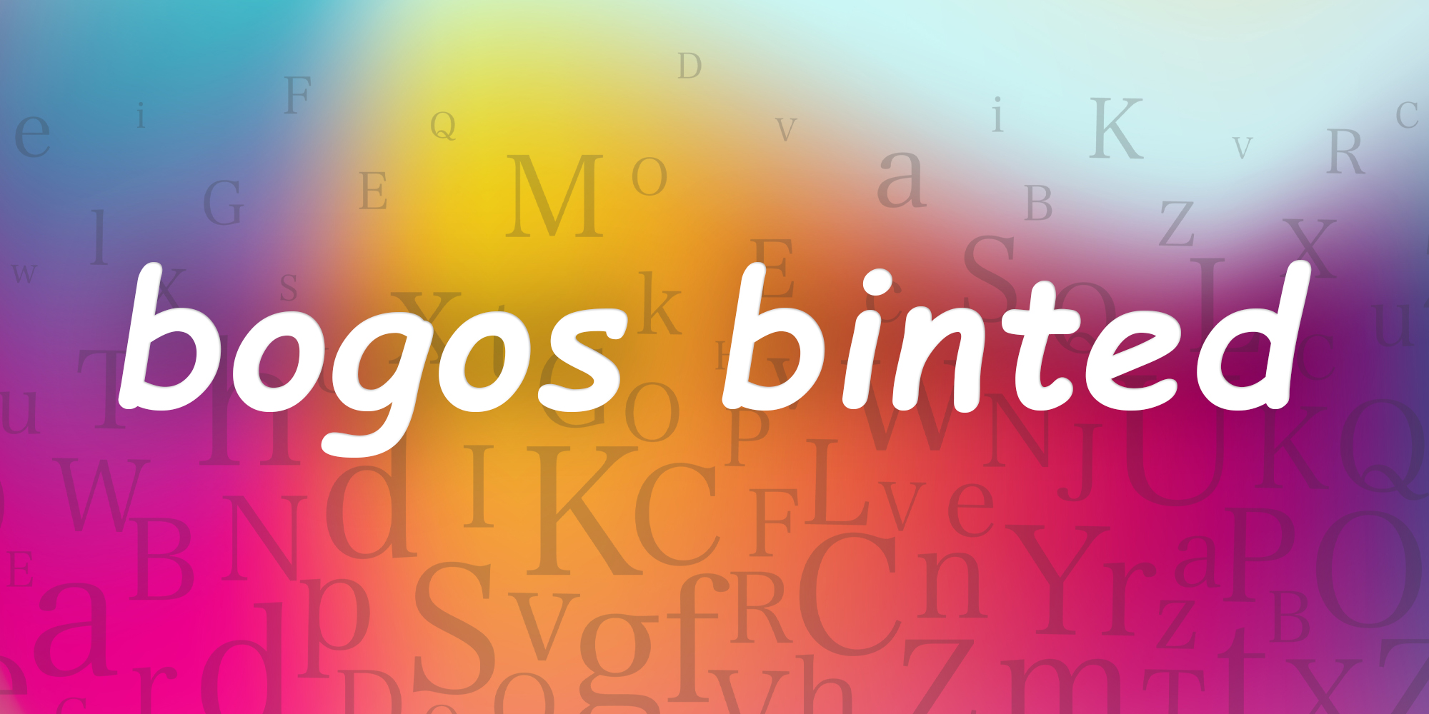 Bogos Binted? ...What