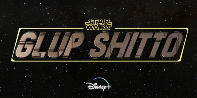 Glup Shitto And Star Wars: What Does The Term Mean?
