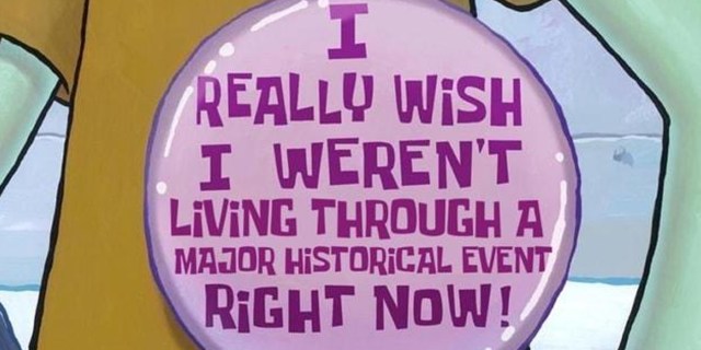 Tired Of Living Through Major Historical Events Memes