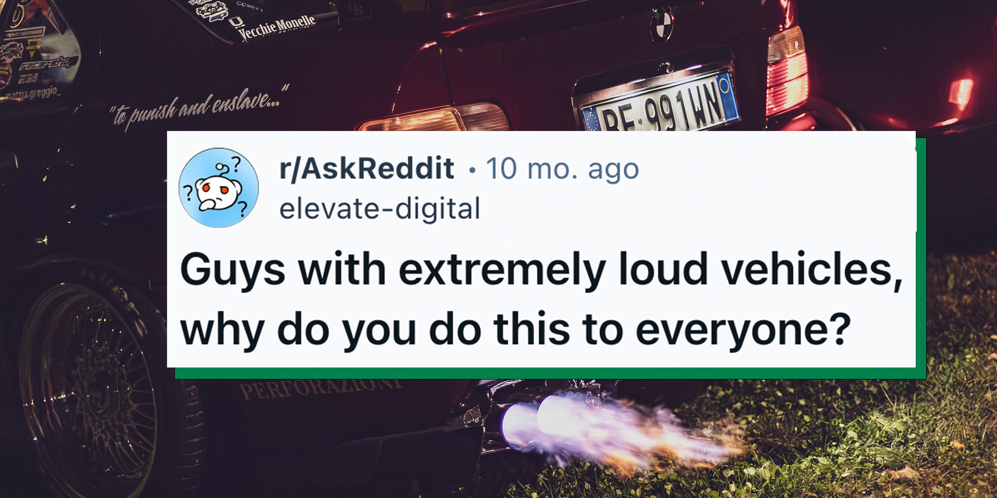 20 men with obnoxiously loud cars explain exactly why they do it